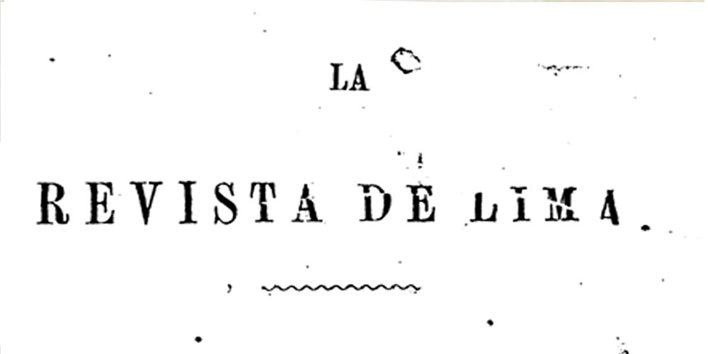 La Revista de Lima (Lima, 1859-1863, 1873) – Fuentes Históricas del Perú