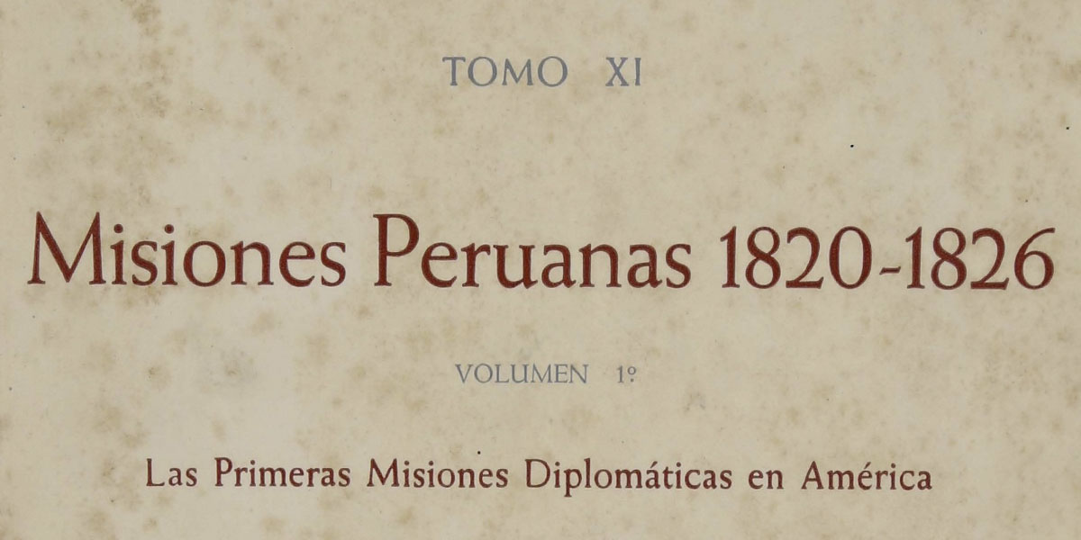 [CDIP] Tomo XI: Misiones Peruanas,1820-1826 (3 vol.) – Fuentes ...