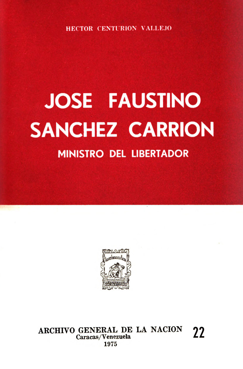 «José Faustino Sánchez Carrión, Ministro del Libertador» por Héctor ...
